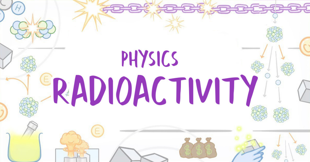 Physics - Radioactivity - Lessonflix