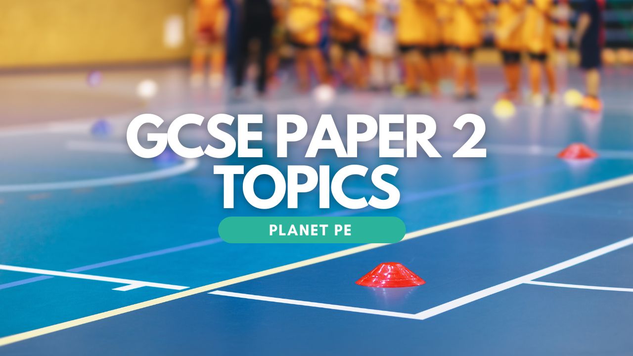 GCSE PE - Paper 2 Topics - Lessonflix
